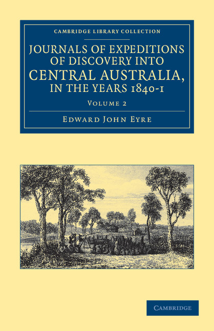 Journals of Expeditions of Discovery into Central Australia, and ...