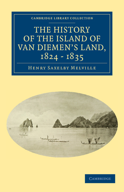 The History of the Island of Van Diemen's Land, from the Year 1824 to ...